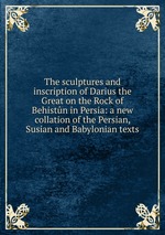 Книга The sculptures and inscription of Darius the Great on the Rock of ...