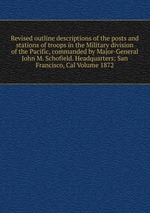 Книга Revised outline descriptions of the posts and stations of troops ...